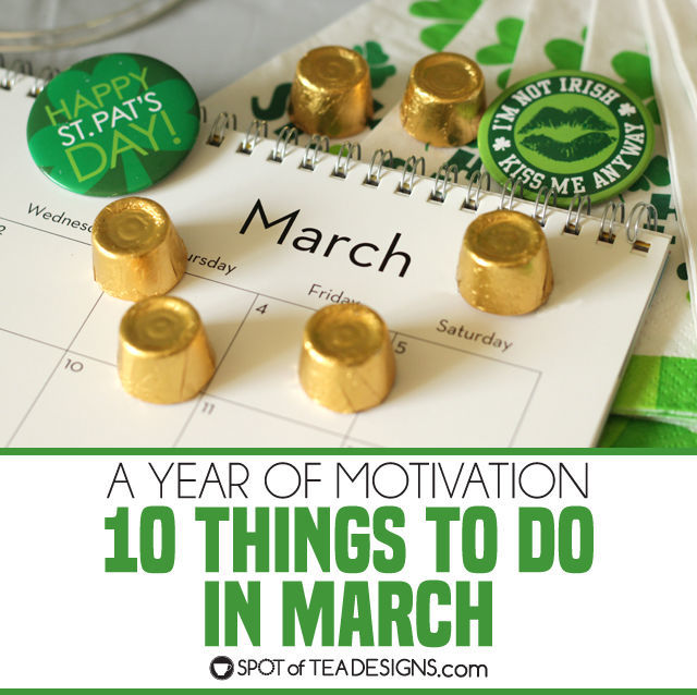10 Things To Do In March - Spot of Tea Designs